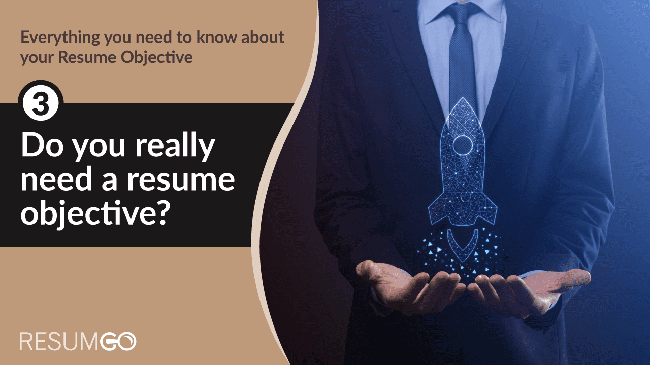 Everything You Need To Know About Your Resume Objective