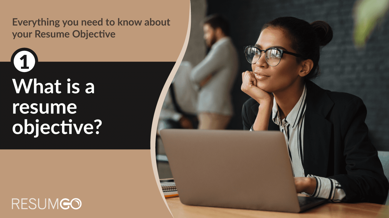 Everything You Need To Know About Your Resume Objective